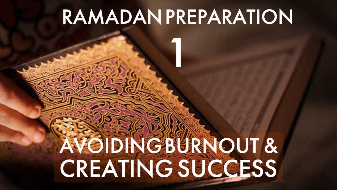 Ramadan 1: Avoiding Burnout and Creating Success - The Muslim Life ...
