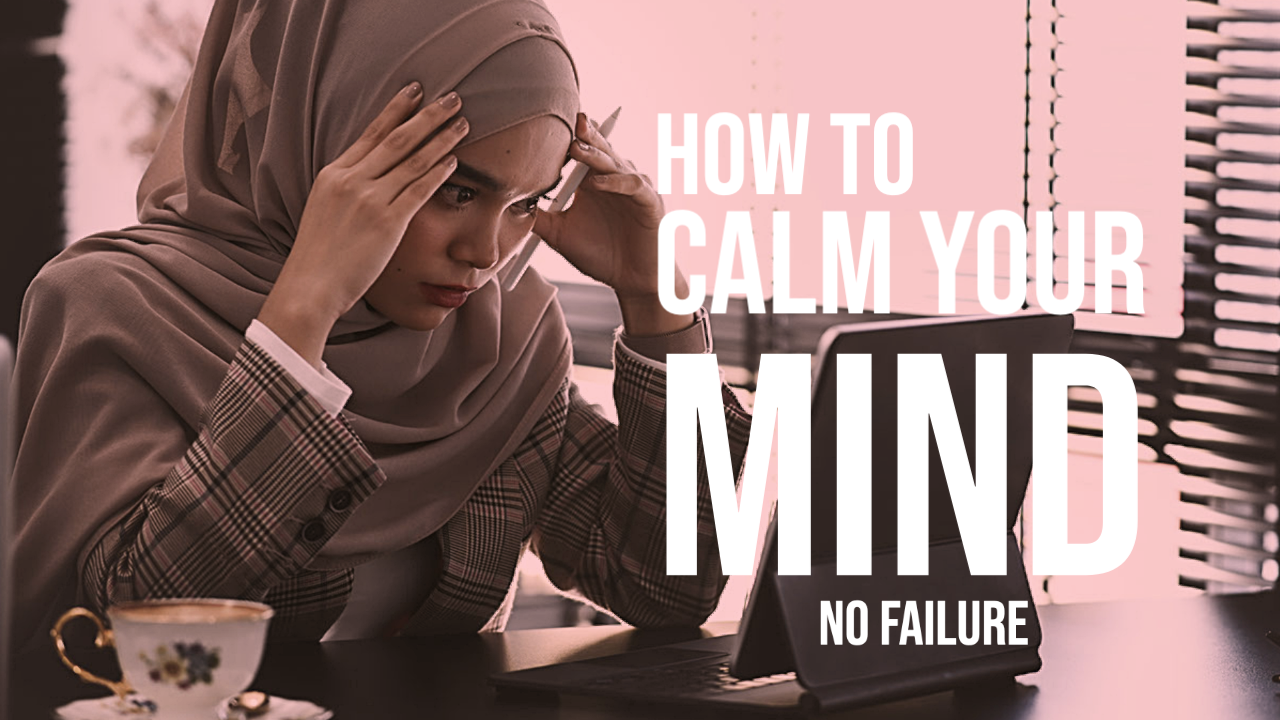 #077 How to Calm Your Mind without Failure - The Muslim Life Coach ...
