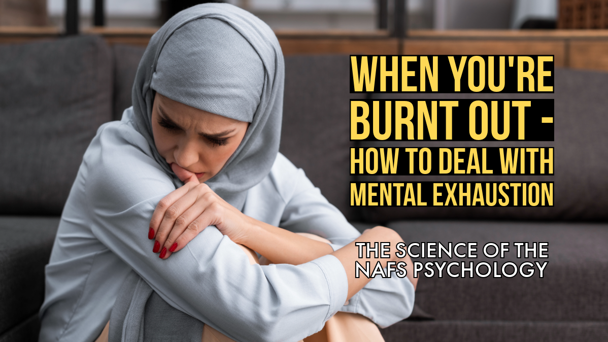 When You’re Burnt Out – How to deal with mental Exhaustion - The Muslim ...